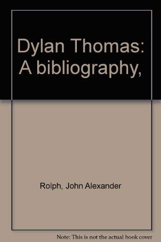Dylan Thomas: A bibliography,: Rolph, John Alexander: 9780837172941 ...