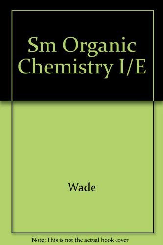 Sm Organic Chemistry I/E: WADE: 9780136387848: Amazon.com: Books