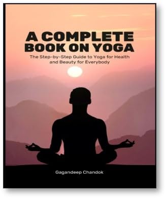 A Complete Book on Yoga the Step by Step Guide to Yoga for Health and ...