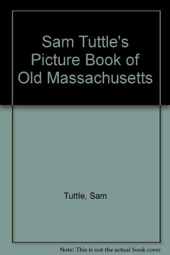 Sam Tuttle's Picture Book of Old Massachusetts: Tuttle, Sam ...