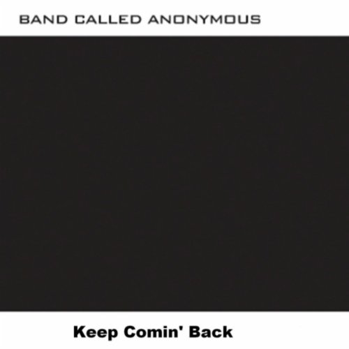 Keep Comin' Back by Band Called Anonymous on Prime Music