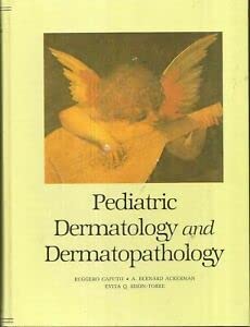Pediatric Dermatology and Dermatopathology: A Text and Atlas ...