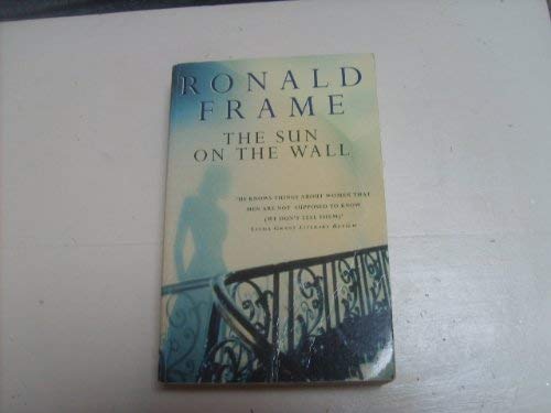 The Sun on the Wall: Ronald Frame: 9780340628584: Amazon.com: Books