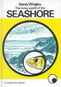 Living World of the Seashore (Wrigley Books Eye Openers): Wrigley ...