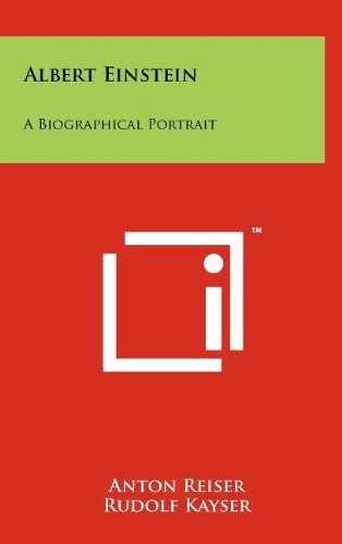 Albert Einstein: A Biographical Portrait: Reiser, Anton, Kayser, Rudolf ...