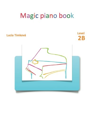 Magic piano book - Level 2B: Timkova, Lucia: 9781490999111: Amazon.com ...