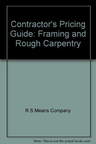Contractor's Pricing Guide: Framing and Rough Carpentry: R S Means ...