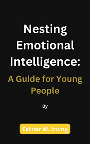 Nesting Emotional Intelligence: A Guide for Young People - Kindle ...