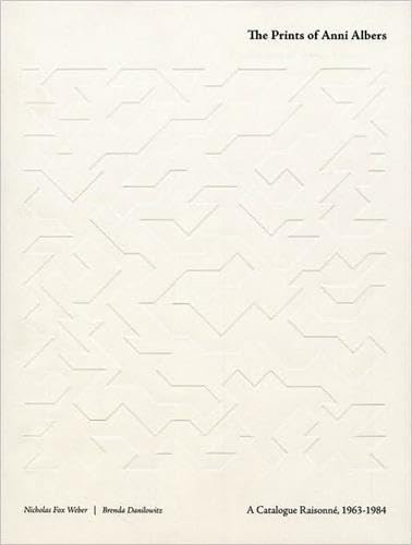 The Prints of Anni Albers: A Catalogue Raisonne, 1963-1984: Fox Weber ...