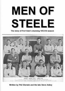 Men Of Steele: The Story of Port Vale's Remarkable 1953/54 Season ...