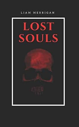 Lost Souls: Amazon.co.uk: Merrigan, Liam: 9781728798523: Books
