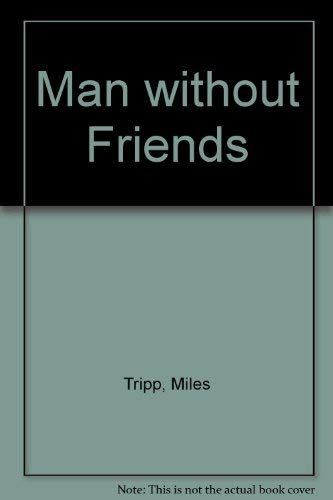 A man without friends: Tripp, Miles: 9780333110591: Amazon.com: Books