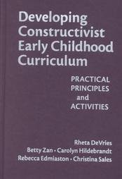 Developing Constructivist Early Childhood Curriculum: Practical ...