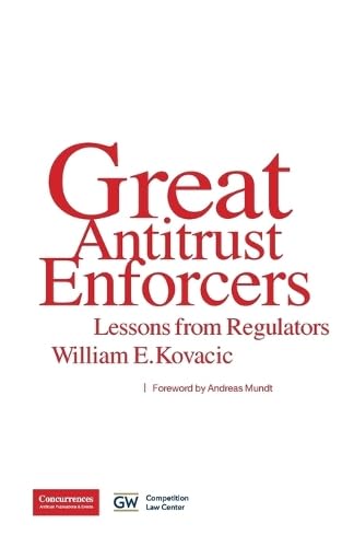 Great Antitrust Enforcers: Lessons from Regulators: Kovacic, William E ...