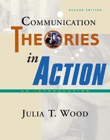 Communication Theories in Action: An Introduction: Wood, Julia T ...