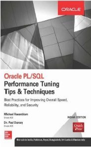 Oracle PL/SQL Performance Tuning Tips & Techniques: Michael Rosenblum And Paul Dorsey ...
