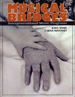 Musical Bridges: Intergenerational Music Programs: Joan Shaw, Carna Manthey, Shaw, Joan, Manthey ...