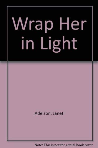 Wrap Her in Light: Sandra Adelson: 9780688037536: Amazon.com: Books
