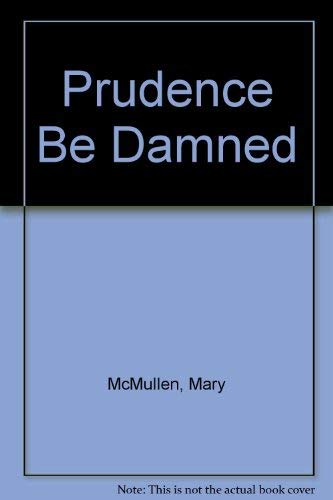 Prudence Be Damned: McMullen, Mary: 9780385131872: Amazon.com: Books