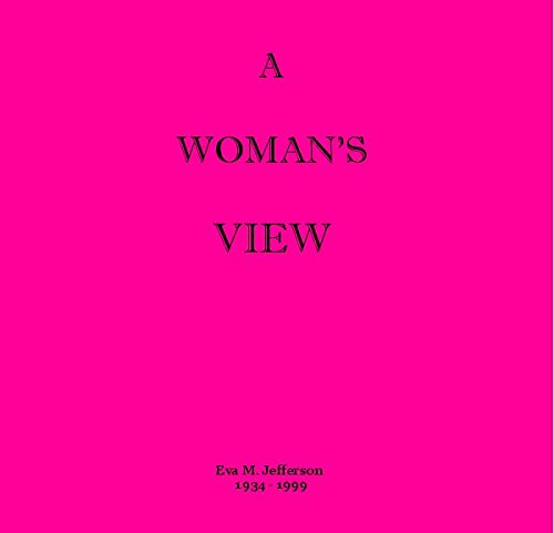 A WOMAN'S VIEW: Eva M. Jefferson 1934 - 1999: 9781367514898: Amazon.com ...