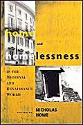 Home and Homelessness in the Medieval and Renaissance World: Howe ...