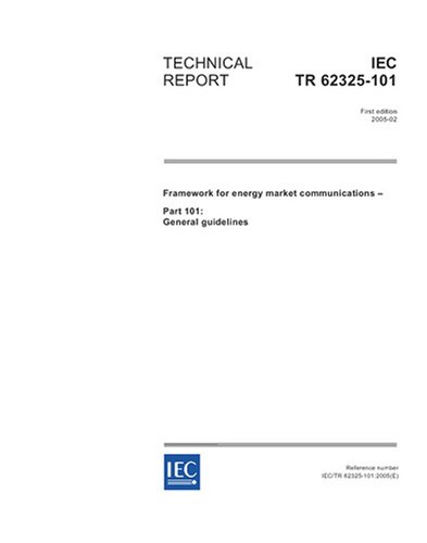IEC/TR 62325-101 Ed. 1.0 en:2005, Framework for energy market ...