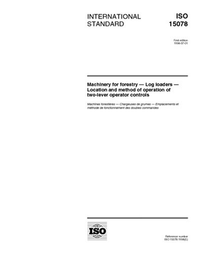 ISO 15078:1998, Machinery for forestry - Log loaders - Location and ...