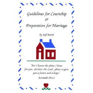 Guidelines for Courtship & Preparation for Marriage: Jeff Barth ...