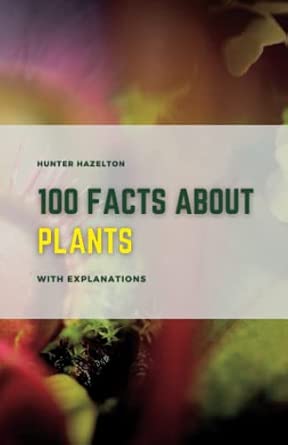 100 Facts About Plants With Explanations: The Power of Plants - A ...