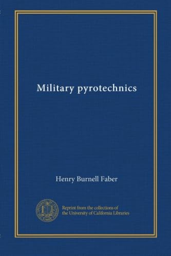 Military pyrotechnics (v. 1): Faber, Henry Burnell: Amazon.com: Books