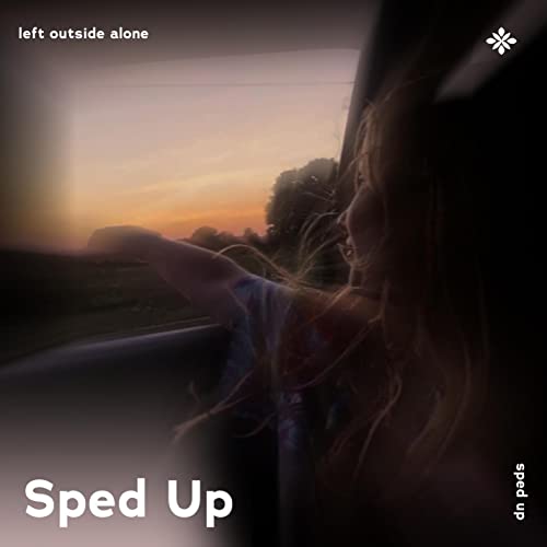 Écouter left outside alone - sped up + reverb par Pearl, fast forward ...