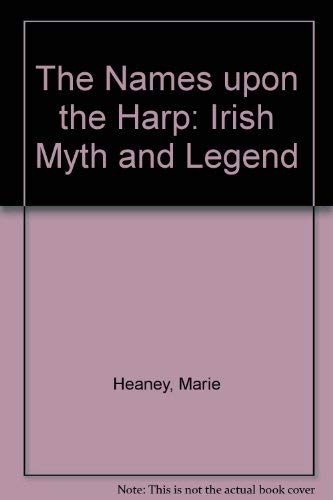 The Names Upon the Harp: Irish Myth and Legend: Marie Heaney, P. J ...