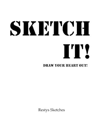 SKETCH IT!: DRAW YOUR HEART OUT: Sketches, Restys: 9781798779330 ...