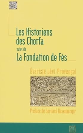Les Historiens Des Chorfa Suivi De La Fondation De Fes : Lévi-Provençal ...
