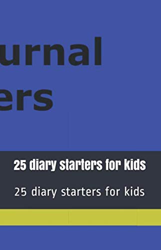 25 diary starters for kids: 25 diary starters for kids: Orrie, S N ...