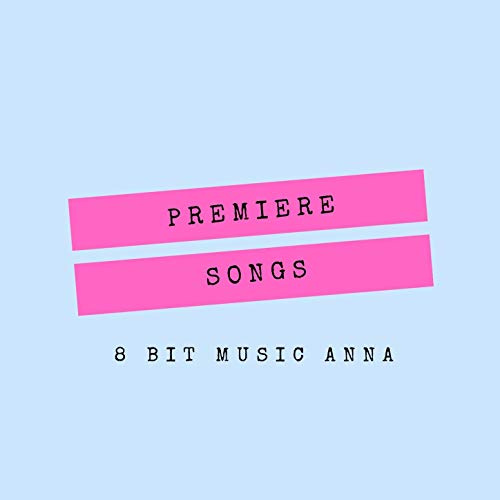 Play Premiere Songs by 8 Bit Music Anna on Amazon Music
