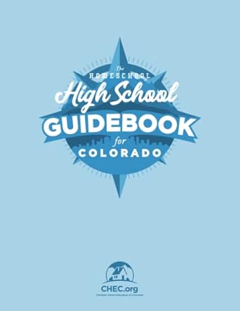The Homeschool High School Guidebook for Colorado: Everything You Need ...