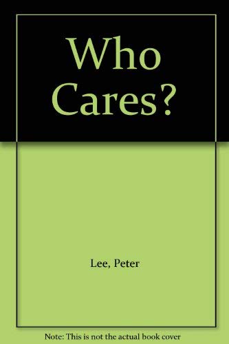 Who Cares?: Peter Lee: 9780551008120: Amazon.com: Books