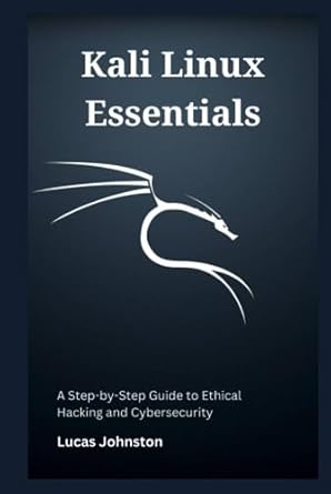 Kali Linux Essentials : A Step-by-Step Guide to Ethical Hacking and ...