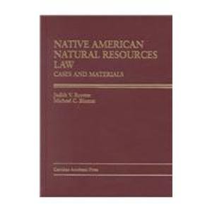 Native American Natural Resources Law: Cases and Materials by Judith V ...