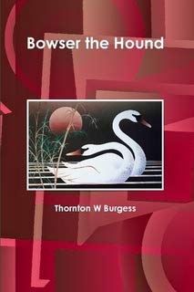 Bowser the Hound (World Cultural Heritage Library): Burgess, Thornton W ...
