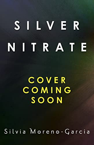 Silver Nitrate eBook : Moreno-Garcia, Silvia: Amazon.co.uk: Kindle Store
