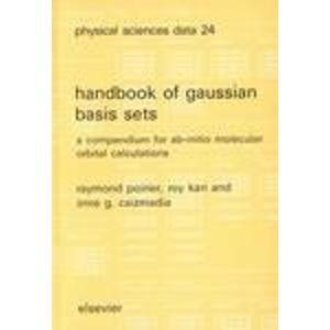 Handbook of Gaussian Basis Sets: A Compendium for Ab-Initio Molecular Orbital Calculations ...