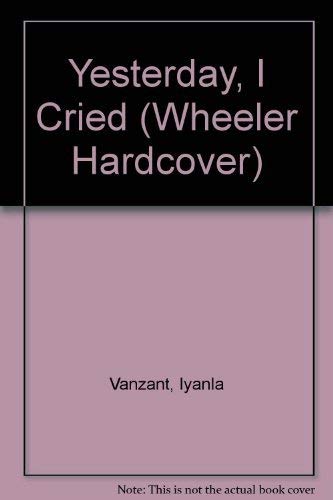 Yesterday, I Cried: Vanzant, Iyanla: 9781568957784: Amazon.com: Books