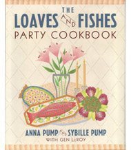 The Loaves and Fishes Party Cookbook: Pump, Anna, Pump, Sybille ...