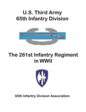 U.S. Third Army - 65th Infantry Division: The 261st Infantry Regiment ...