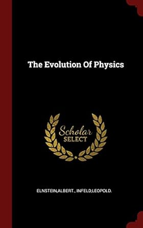 The Evolution Of Physics: Elnstein, Albert, Infeld, Leopold ...