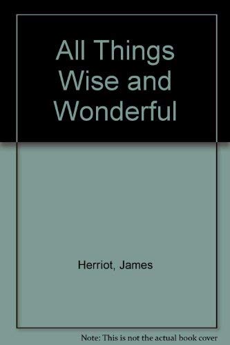 All Things Wise and Wonderful: Herriot, James: 9780816165254: Amazon ...