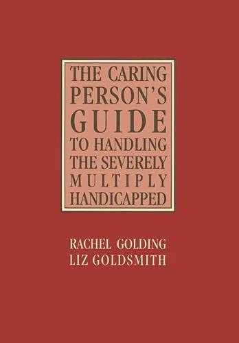 The Caring Person's Guide to Handling the Severely Multiply Handicapped ...