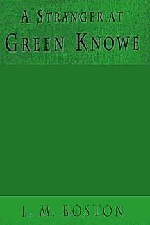 A STRANGER AT GREEN KNOWE, DRAWINGS BY PETER BOSTON: L. M. Boston ...